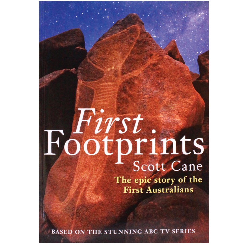 First Footprints -The epic story of First Australians by Scott Cane ...